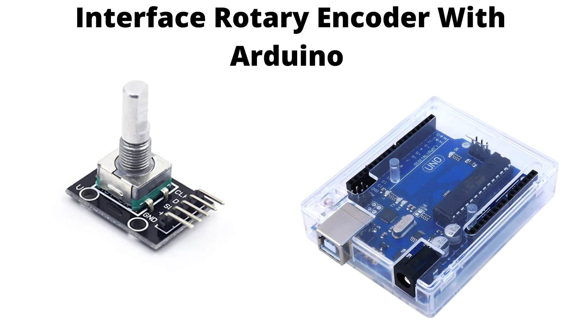 Explain The Rotary Encoder With Arduino, How it Works, Code1