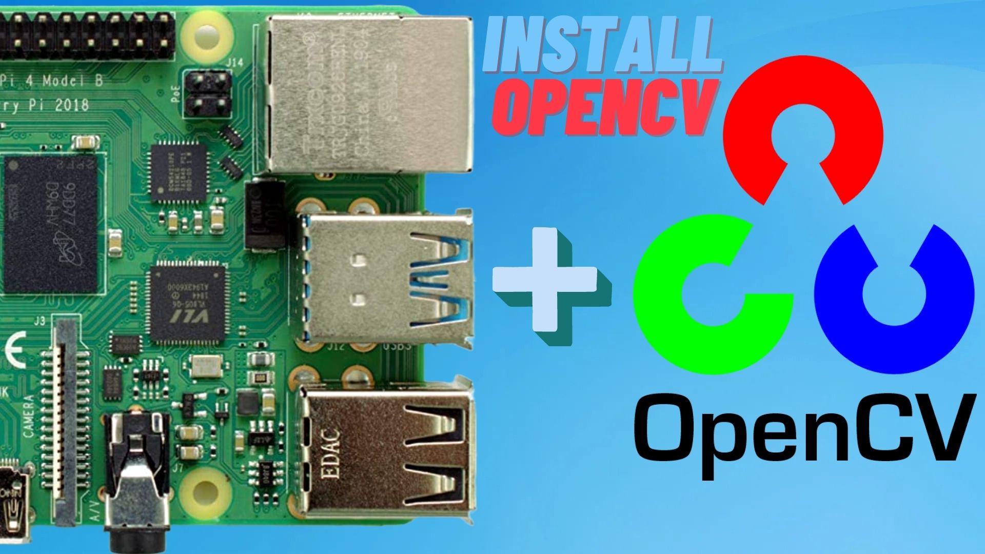 Easiest Way To Install OpenCV On Raspberry Pi 4 & Examples
